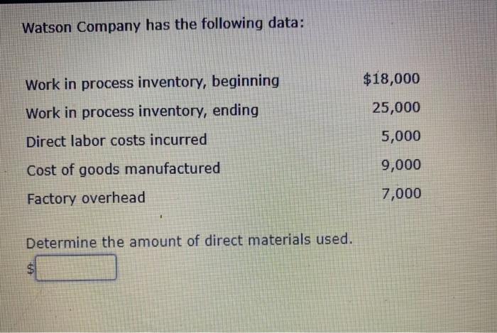 Solved Watson Company has the following data: Work in | Chegg.com