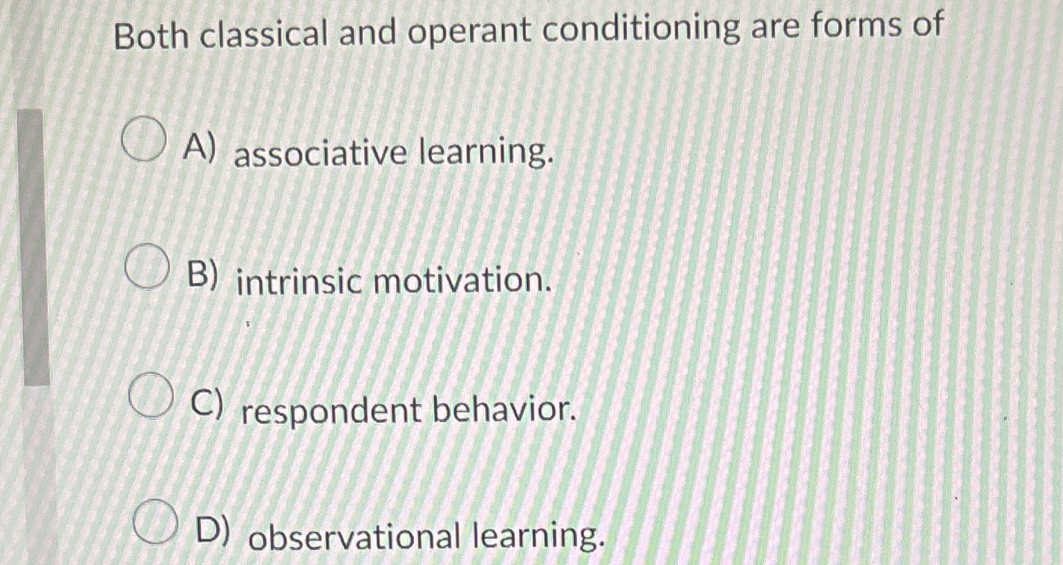 Solved Both classical and operant conditioning are forms | Chegg.com