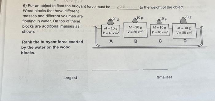 Solved 6) For an object to float the buoyant force must be | Chegg.com
