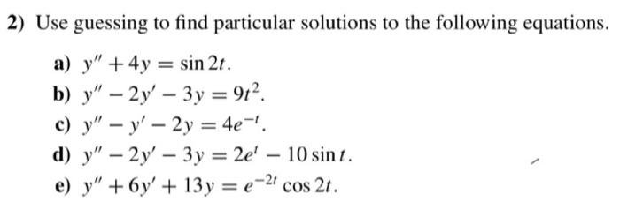 Solved 2) Use guessing to find particular solutions to the | Chegg.com
