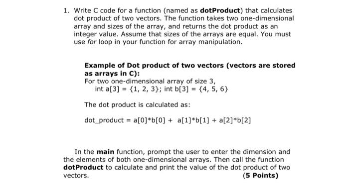 Solved 1 Write C Code For A Function Named As Dotproduct