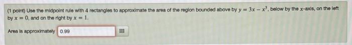 Solved (1 point) Use the midpoint rule with 4 rectangles to | Chegg.com