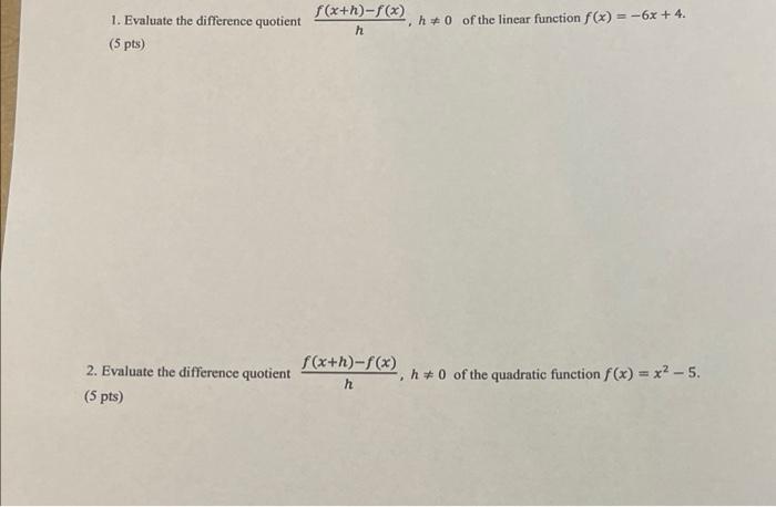 Solved 1. Evaluate the difference quotient hf(x+h)−f(x),h =0 | Chegg.com