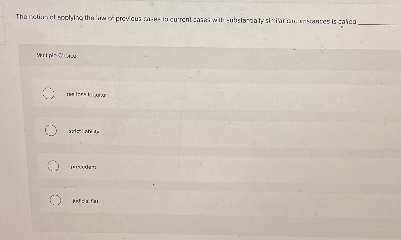 Solved The notion of applying the law of previous cases to | Chegg.com
