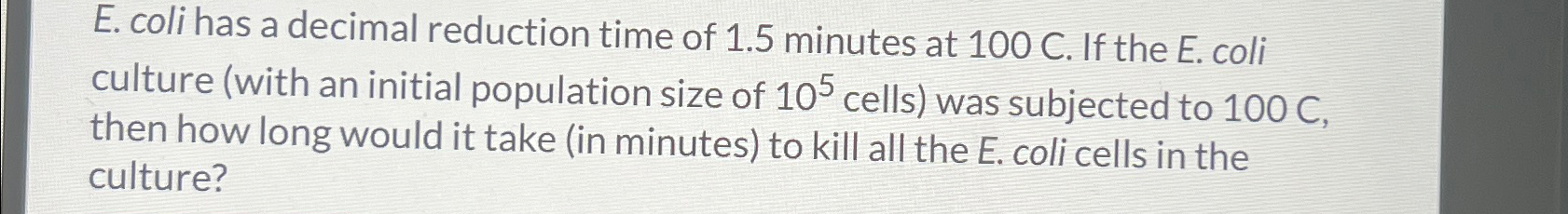 Solved E. ﻿coli has a decimal reduction time of 1.5 ﻿minutes | Chegg.com