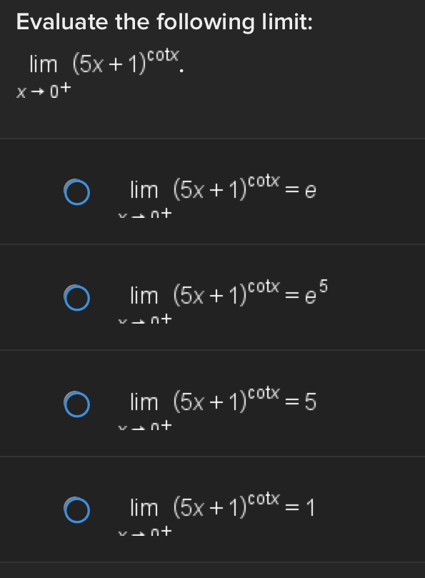Solved Evaluate the following limit:limx→0+(5x+1)cotx. | Chegg.com