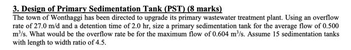 Solved 3. Design of Primary Sedimentation Tank (PST) (8 | Chegg.com
