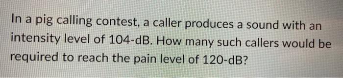 Solved In a pig calling contest, a caller produces a sound | Chegg.com