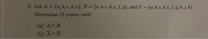 Solved 5. Let A={a,b,c,d,e},B={a,b,c,d,e,f,g}, and | Chegg.com