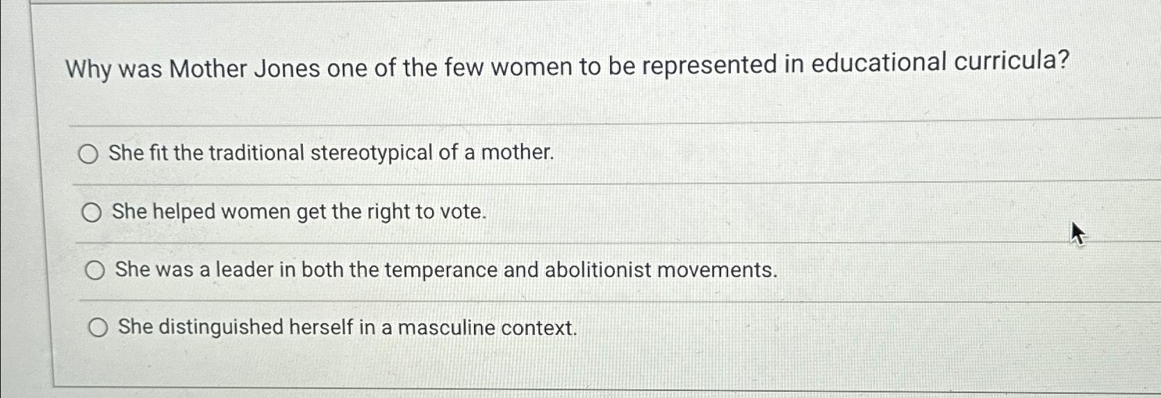 Solved Why was Mother Jones one of the few women to be | Chegg.com