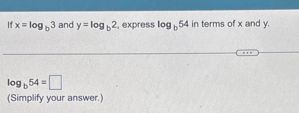 Solved If x=logb3 ﻿and y=logb2, ﻿express logb54 ﻿in terms of | Chegg.com