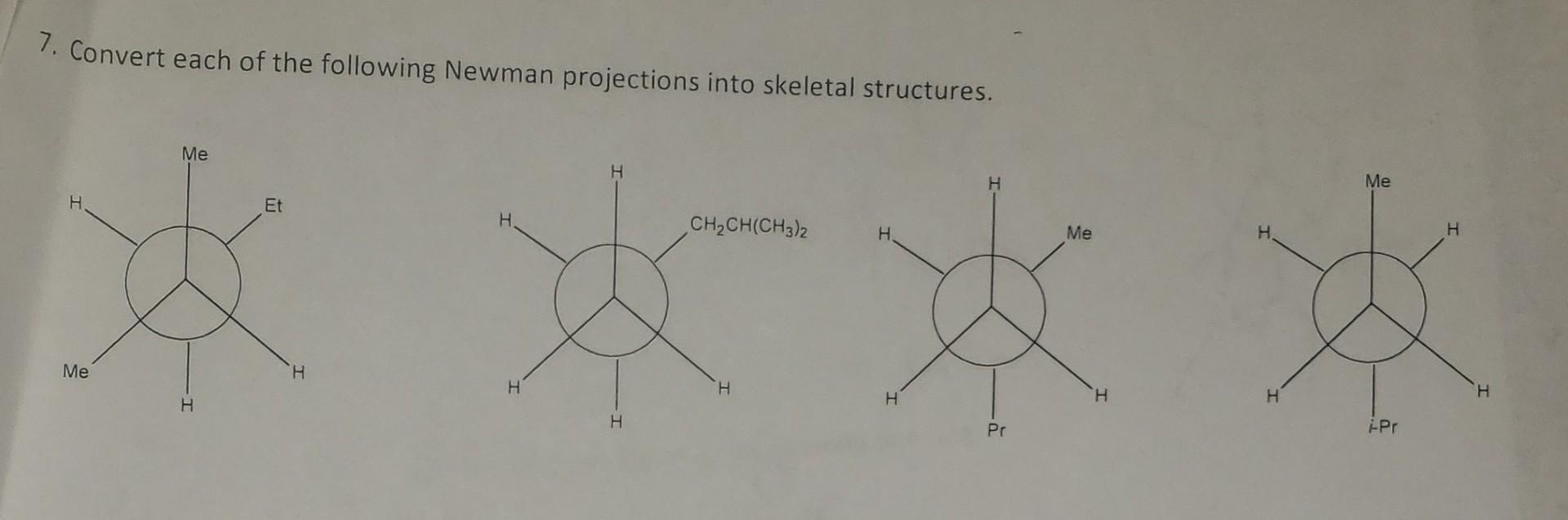 Solved 7. Convert each of the following Newman projections | Chegg.com