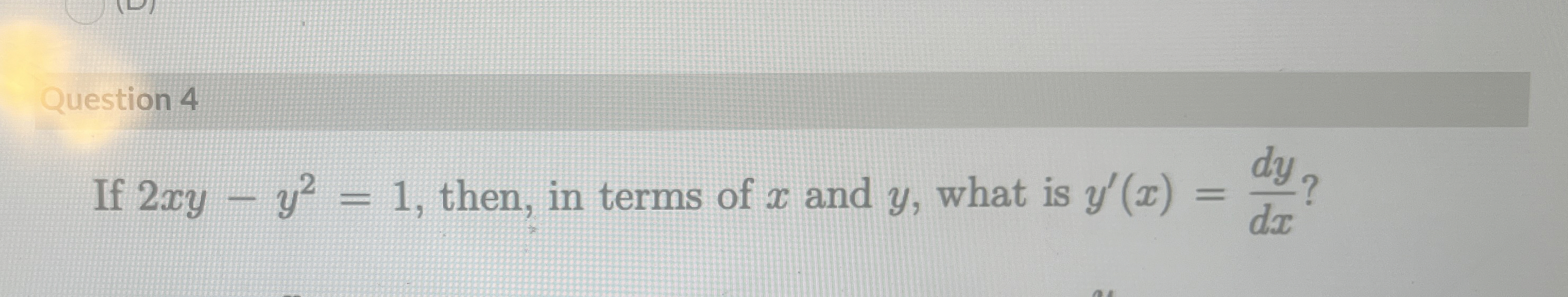 Solved Question 4If 2xy-y2=1, ﻿then, in terms of x ﻿and y, | Chegg.com