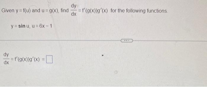 Solved Given y=f(u) and u=g(x), find dxdy=f′(g(x))g′(x) for | Chegg.com