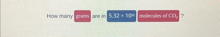 Solved How many grams are in 5.32 x 1022 molecules of CO, ? | Chegg.com