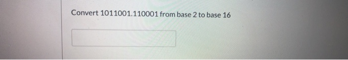 Solved Convert 1011001.110001 from base 2 to base 16 | Chegg.com