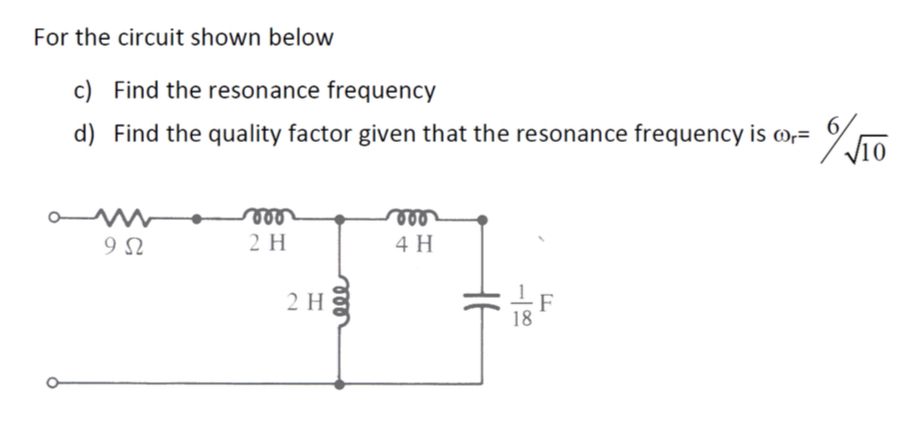 Solved For the circuit shown belowc) ﻿Find the resonance | Chegg.com