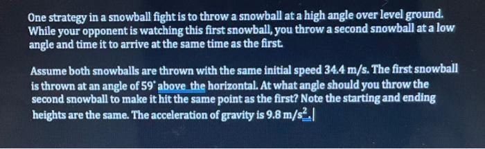Solved One strategy in a snowball fight is to throw a | Chegg.com