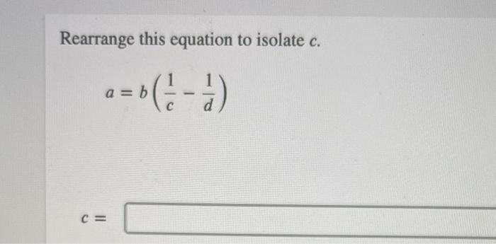 Solved Rearrange this equation to isolate c. = b ( ²/² - ² ) | Chegg.com