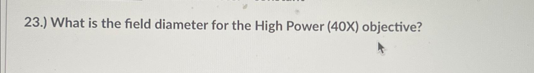 Solved 23.) ﻿What is the field diameter for the High Power | Chegg.com