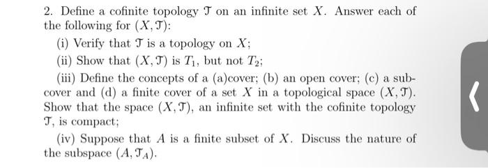 2. Define a cofinite topology T on an infinite set X. | Chegg.com
