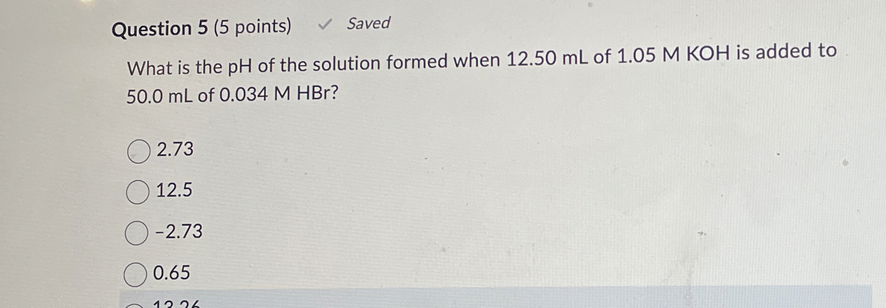 Solved Question 5 (5 points) SavedWhat is the pH of the | Chegg.com Solved Question 5 (5 points) SavedWhat is the pH of the | Chegg.com