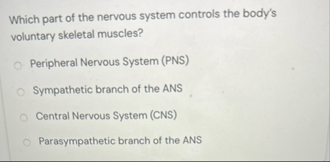 Solved Which part of the nervous system controls the body's | Chegg.com