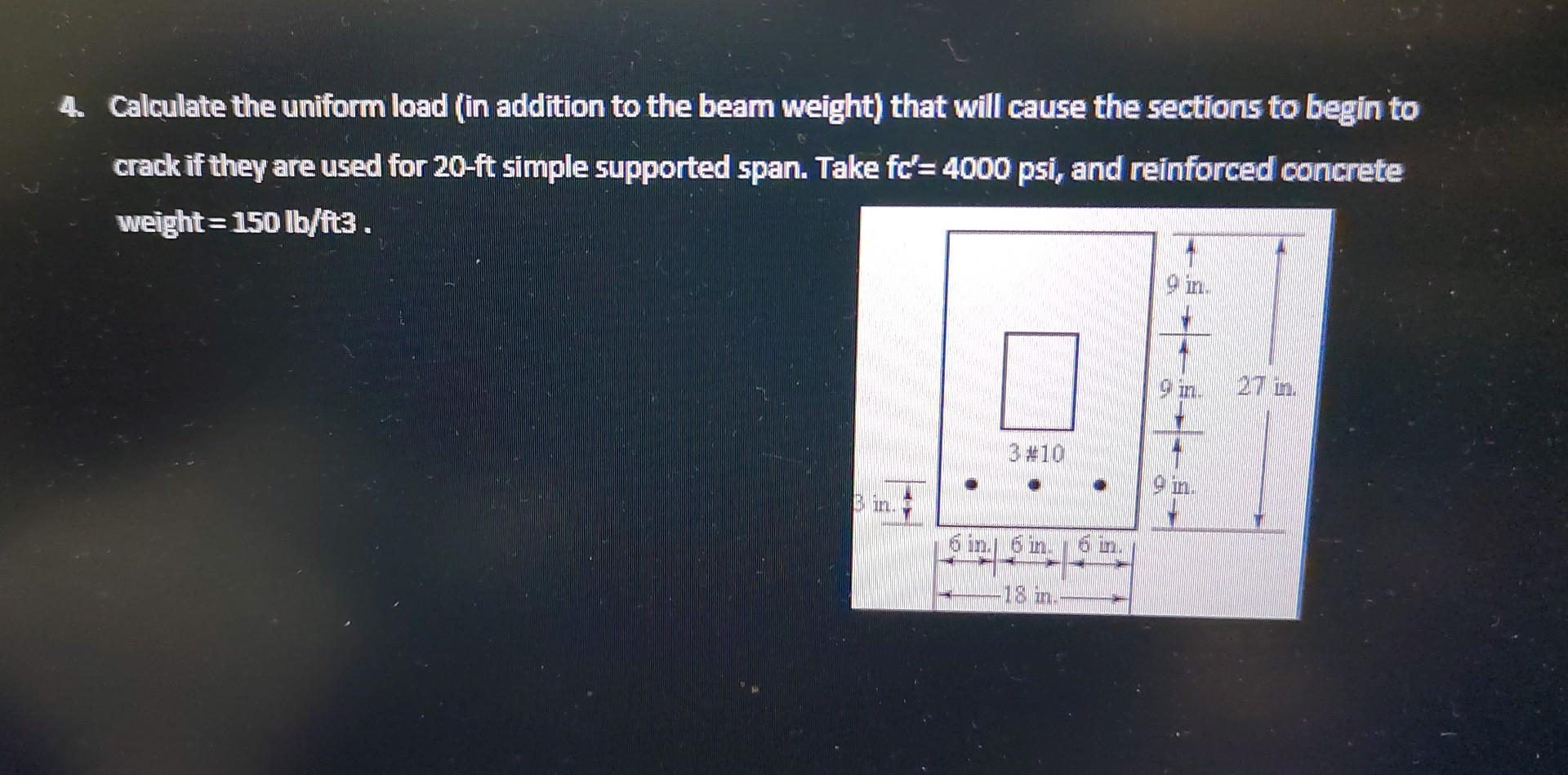 Solved 4. Calculate the uniform load (in addition to the | Chegg.com
