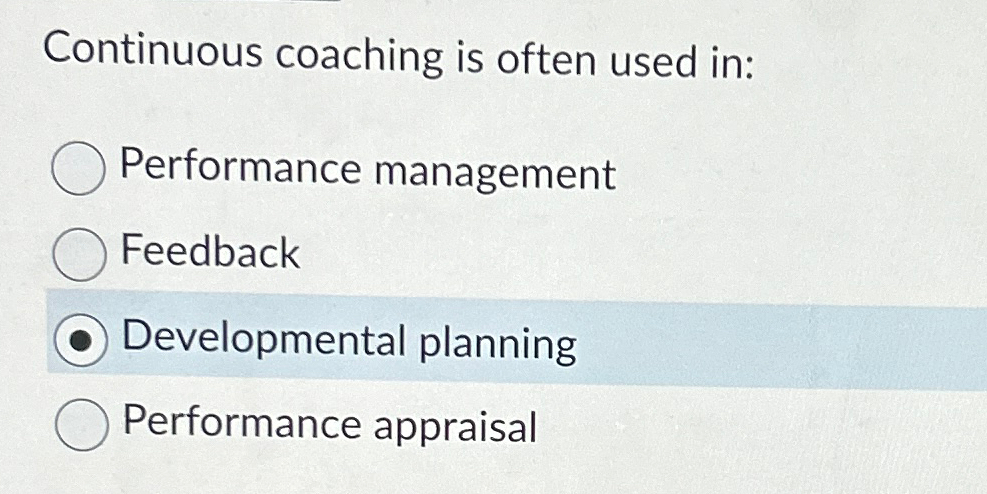 Solved Continuous coaching is often used in:Performance | Chegg.com