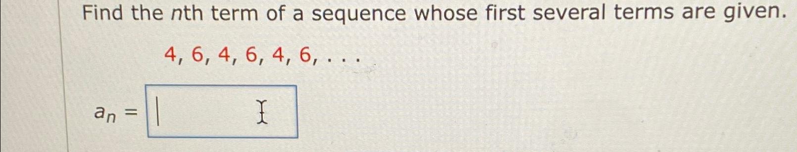 Solved Find the nth term of a sequence whose first several | Chegg.com