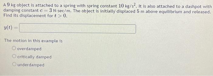 Solved A 9 kg object is attached to a spring with spring | Chegg.com