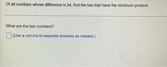 Solved Of all numbers whose difference is 24 , find the two | Chegg.com