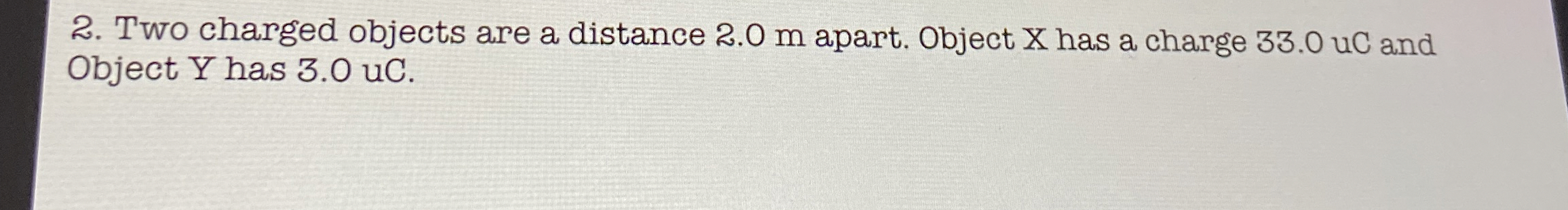 Solved Two charged objects are a distance 2.0 ﻿m apart. | Chegg.com