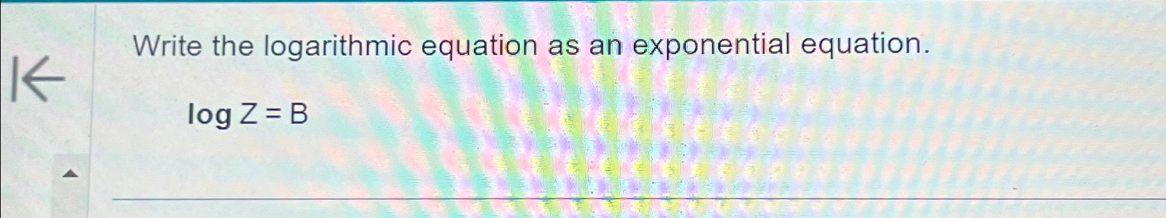 Solved Write the logarithmic equation as an exponential | Chegg.com