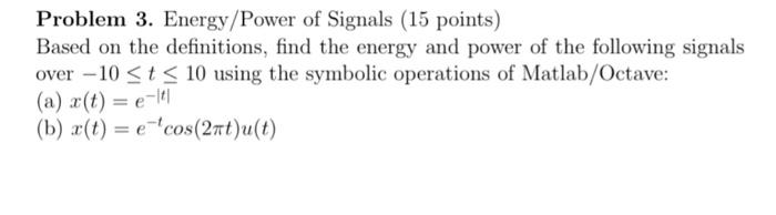 Solved Problem 3. Energy/Power of Signals (15 points) Based | Chegg.com