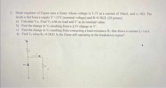 Solved 2. Shunt regulator of Figure uses a Zener whose | Chegg.com