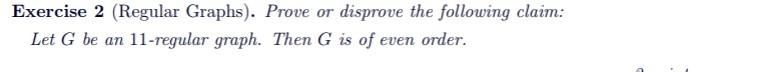 Solved Exercise 2 (Regular Graphs). Prove or disprove the | Chegg.com