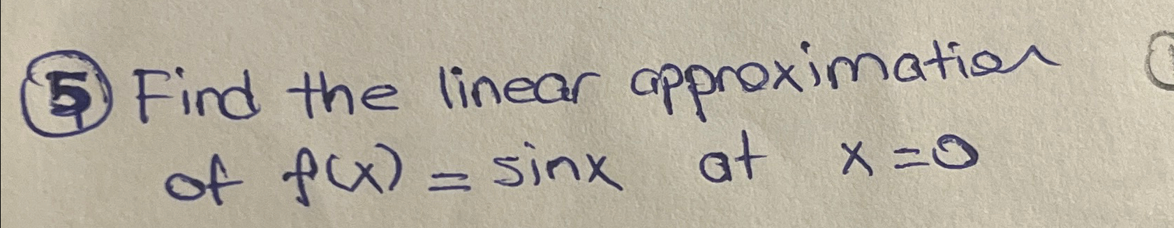 Solved (5) ﻿Find the linear approximatian of f(x)=sinx ﻿at | Chegg.com