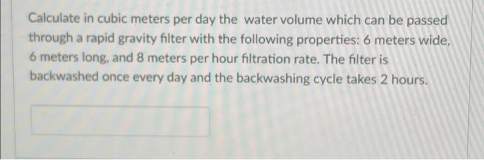 Solved Calculate in cubic meters per day the water volume | Chegg.com