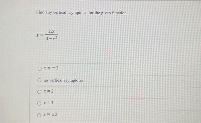 Solved Find any vertical asymptotes for the given function. | Chegg.com