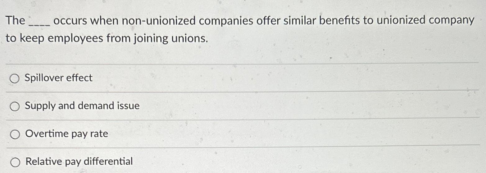Solved The occurs when non-unionized companies offer similar | Chegg.com