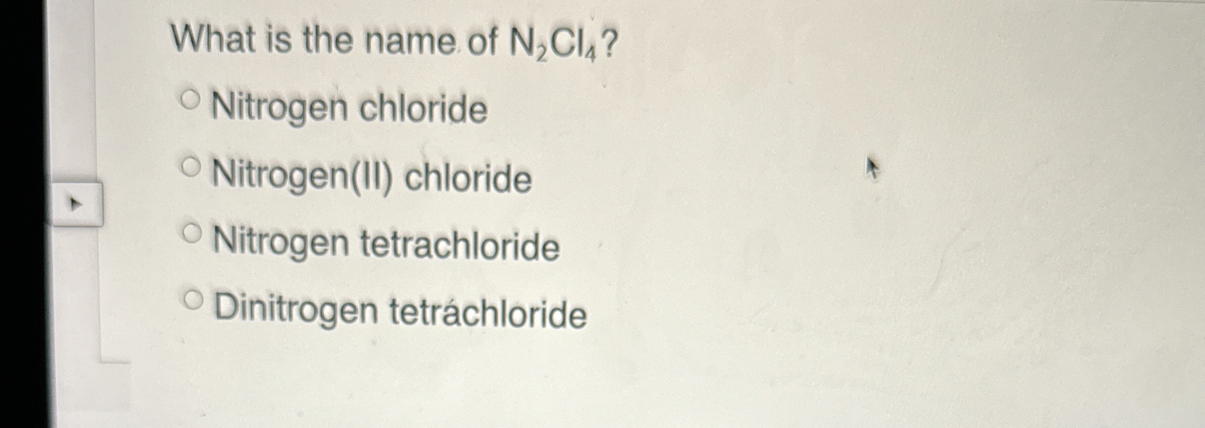 Solved What is the name of N2Cl4 ?Nitrogen | Chegg.com