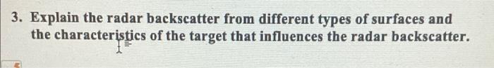 Solved 3. Explain the radar backscatter from different types | Chegg.com