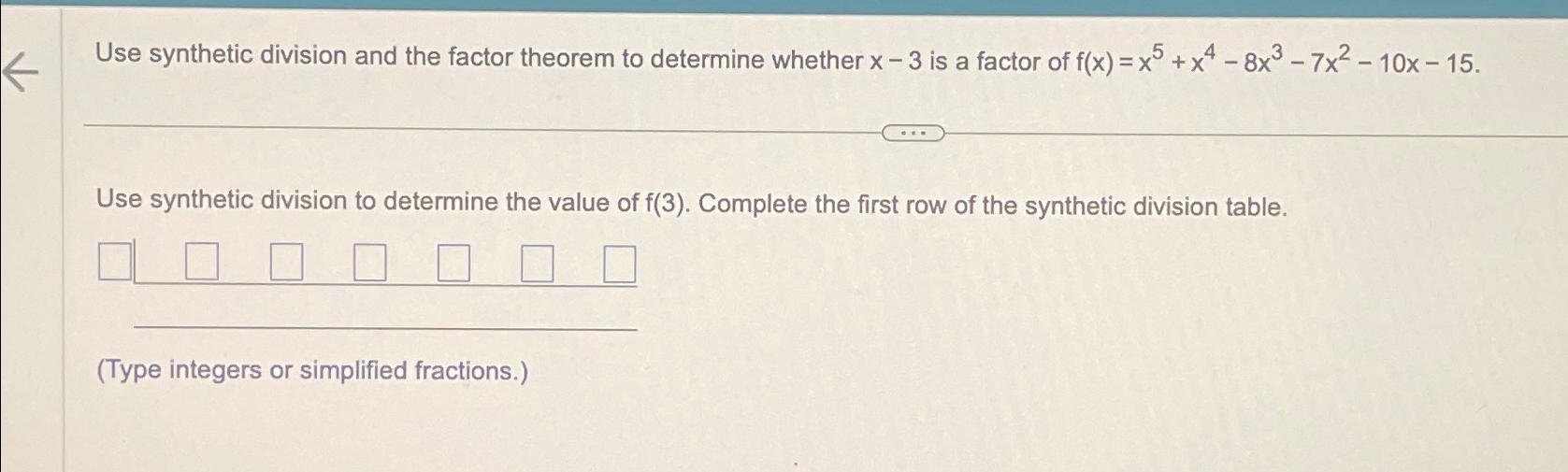 Solved Use synthetic division and the factor theorem to | Chegg.com