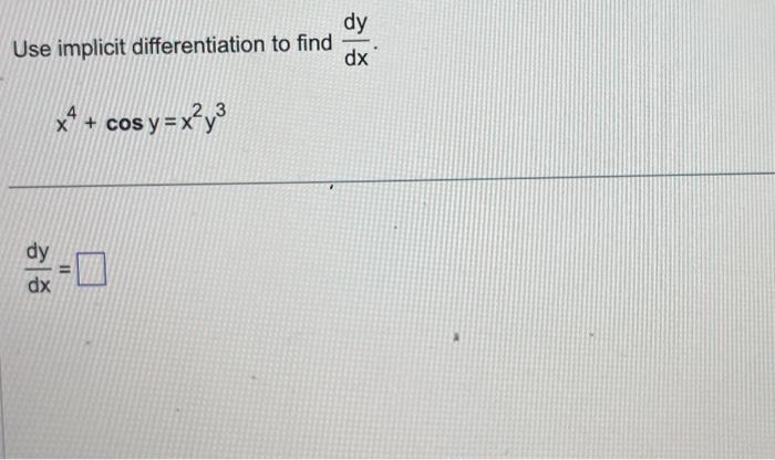 Solved Use implicit differentiation to find dxdy. | Chegg.com