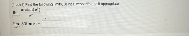 Solved (1 ﻿point) ﻿Find the following limits, ﻿using l'H^ | Chegg.com