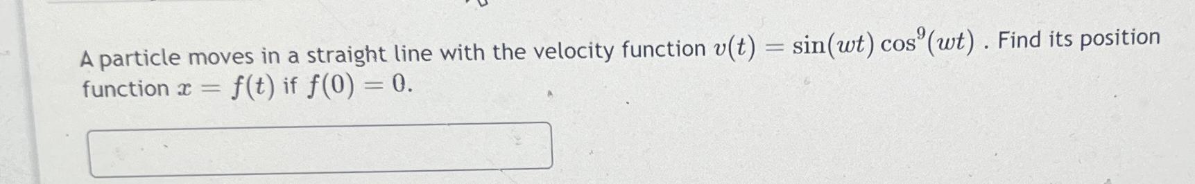 Solved A particle moves in a straight line with the velocity | Chegg.com