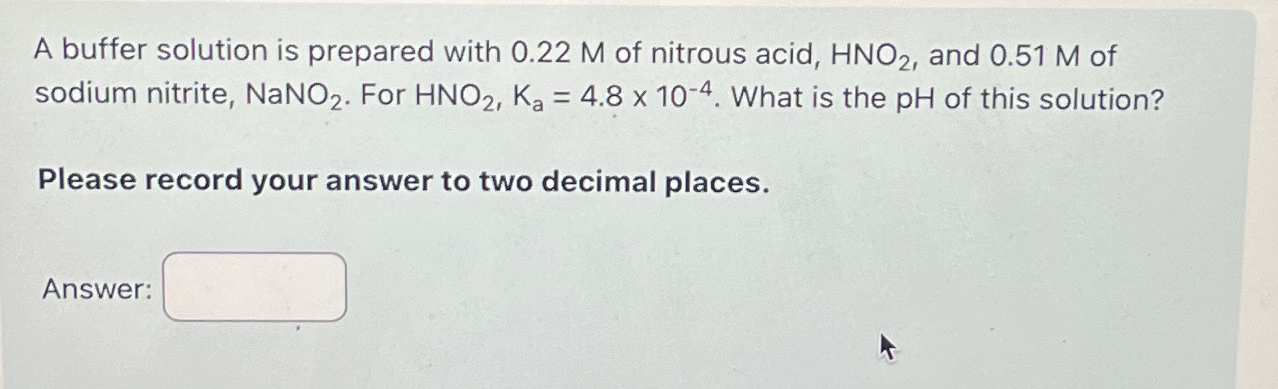 Solved A buffer solution is prepared with 0.22M ﻿of nitrous | Chegg.com