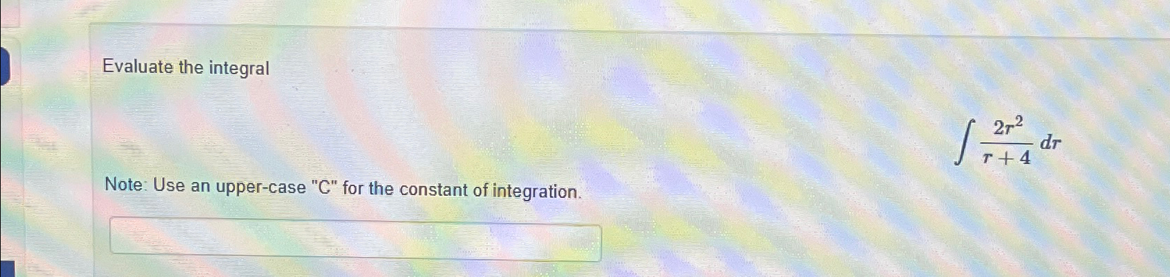 Solved Evaluate the integral∫﻿﻿2r2r+4drNote: Use an | Chegg.com