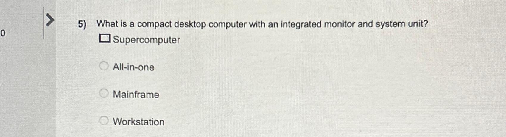 Solved What is a compact desktop computer with an integrated | Chegg.com